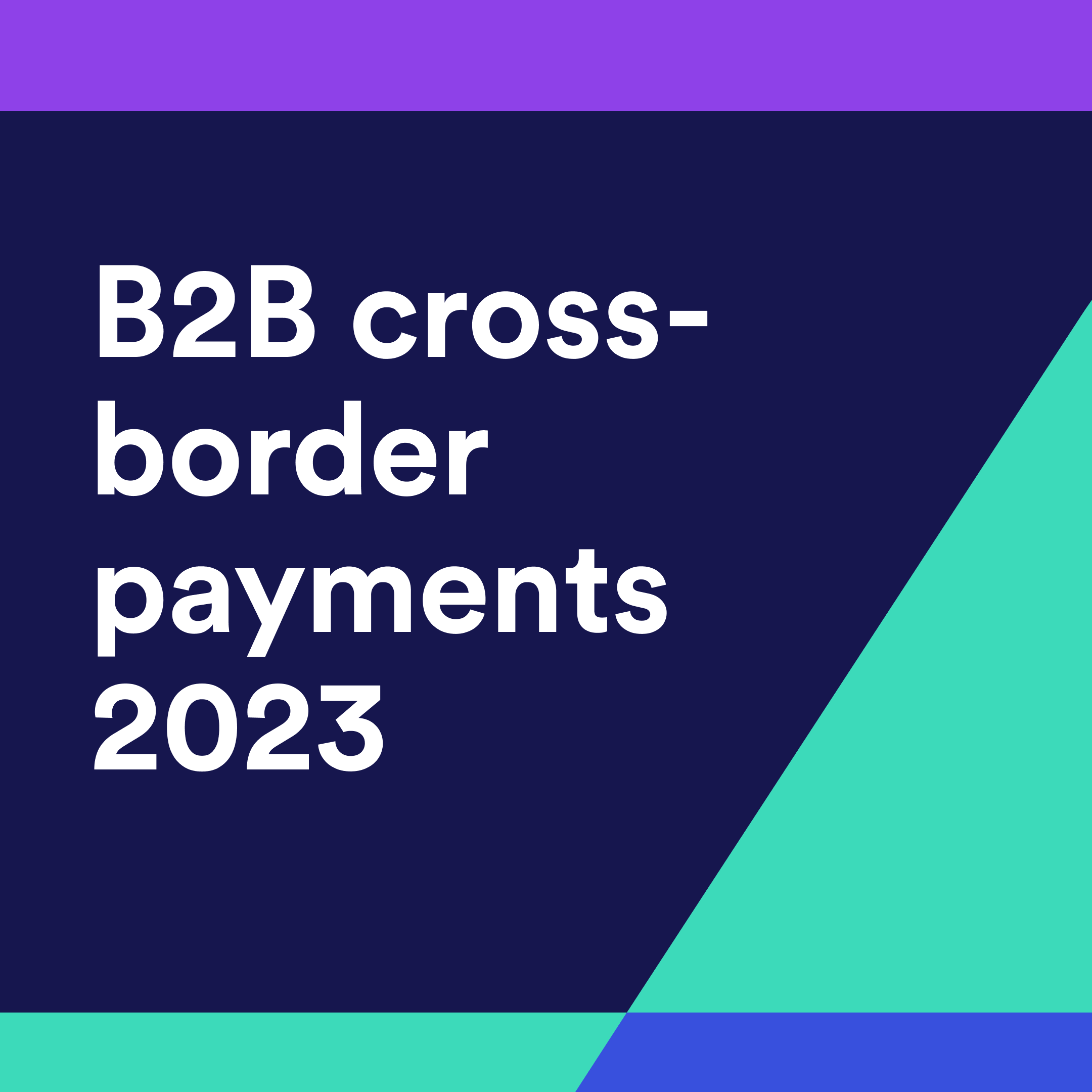 B2B cross-border payments: complete 2023 guide | BVNK Blog